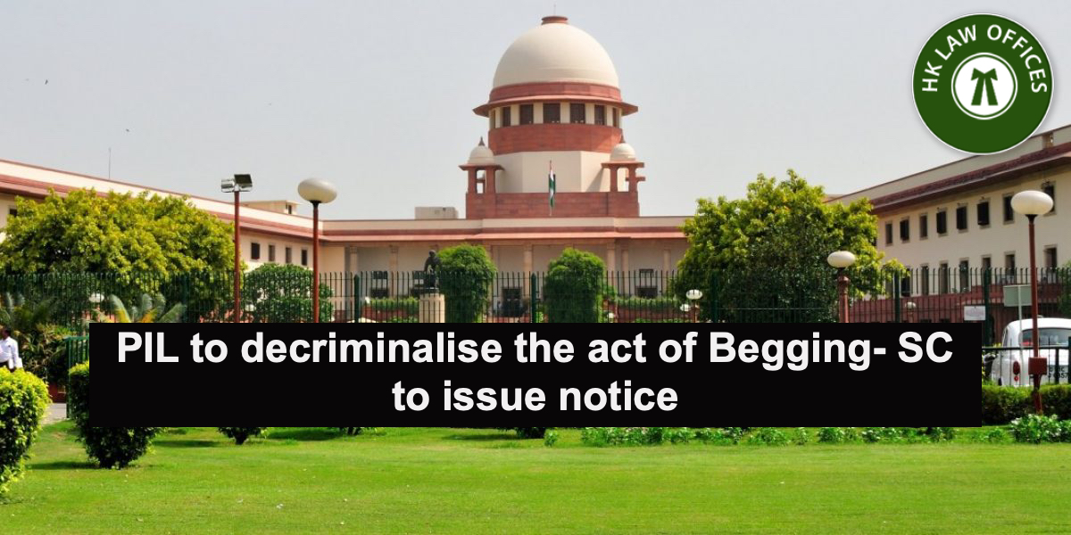 PIL ON DECRIMINALISING THE ACT OF BEGGING- NOTICE ISSUED BY HON’BLE ...