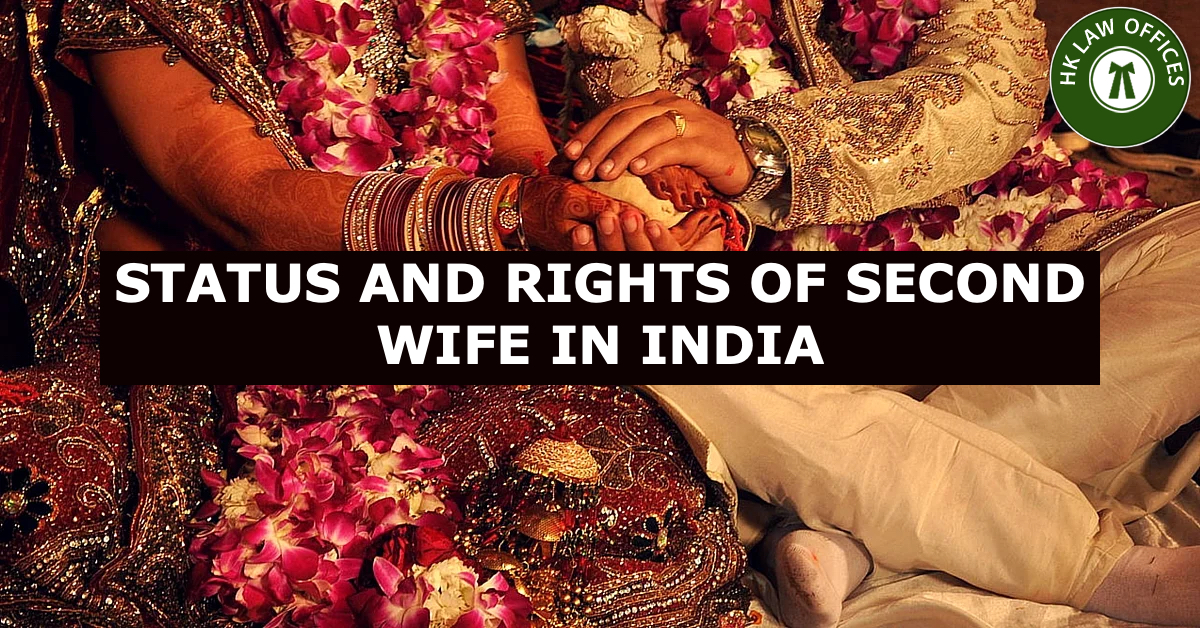 STATUS & RIGHTS OF SECOND WIFE IN INDIA – H.K. LAW OFFICES