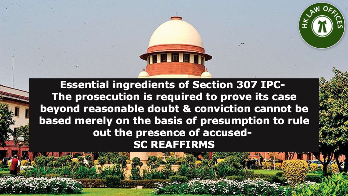 Essential Ingredients of Section 307 IPC- The Prosecution is required ...